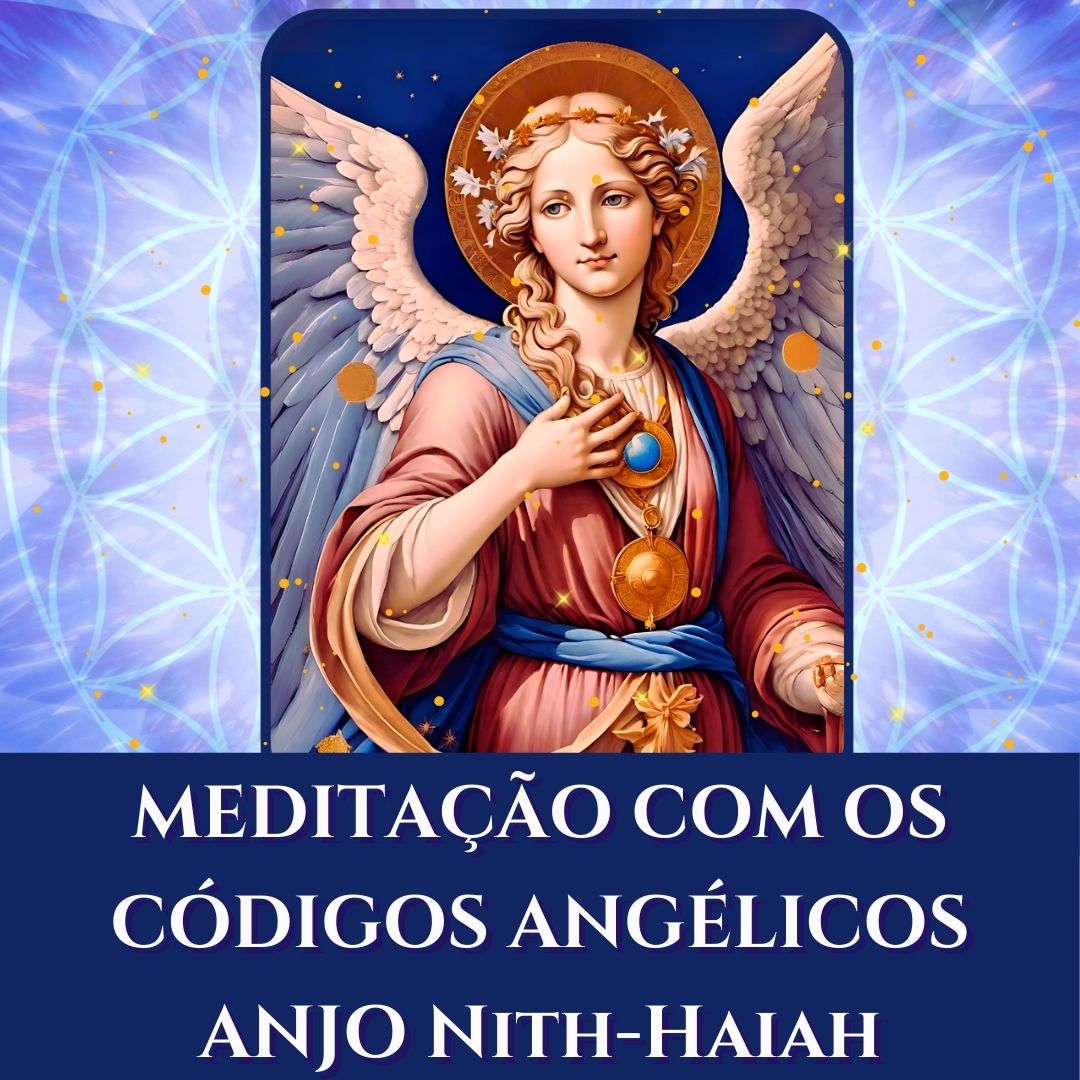 Anjo Nith-Haiah - Meditação com os Códigos Angélicos - 30 dias de ...